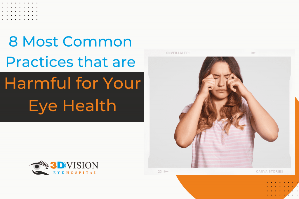 8 Most Common Practices that are Harmful for Your Eye Health